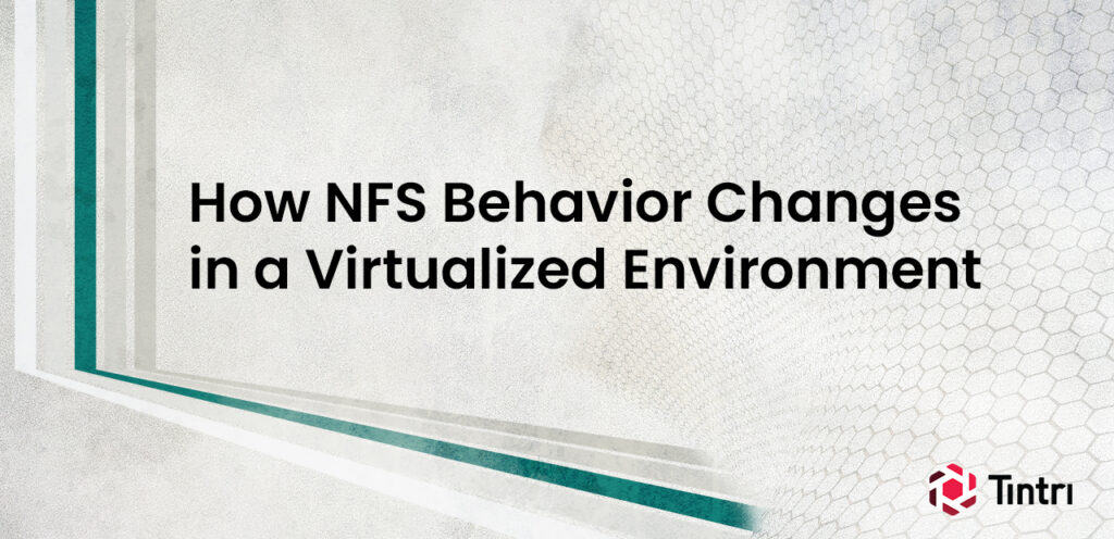 How NFS Behavior Changes in a Virtualized Environment - Tintri
