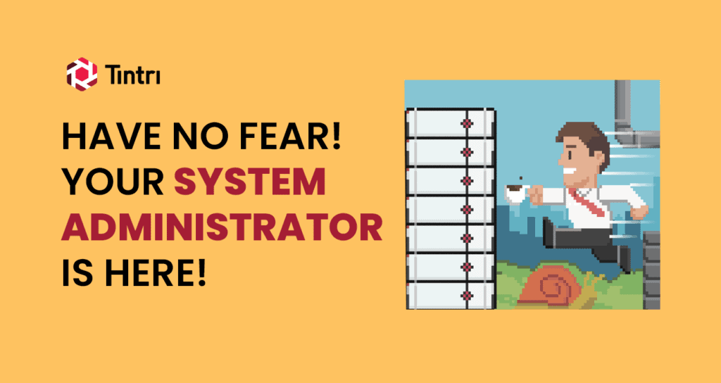 How To Appreciate Your Sysadmin - Tintri