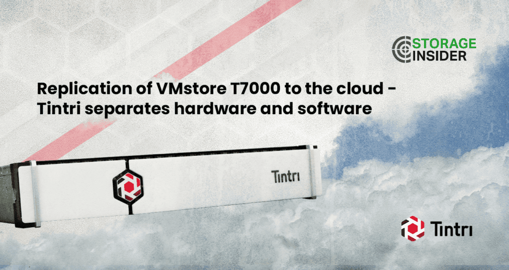 Replication of VMstore T7000 to the Cloud – Tintri Separates Hardware ...