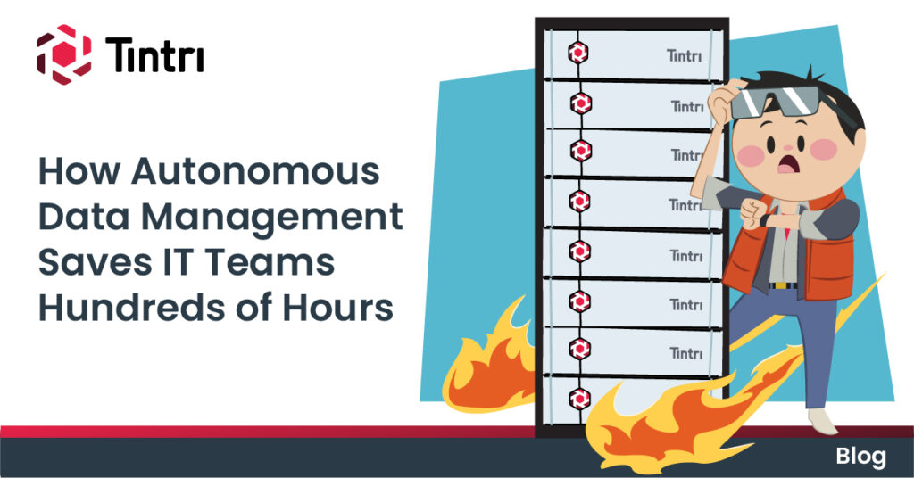 How Autonomous Data Management Saves IT Teams Hundreds of Hours - Tintri
